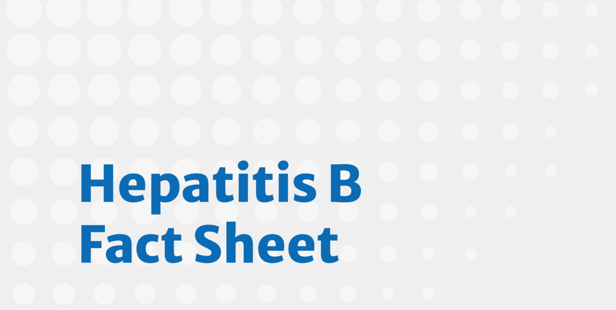 Hepatitis B Fact Sheet - Moving Needles